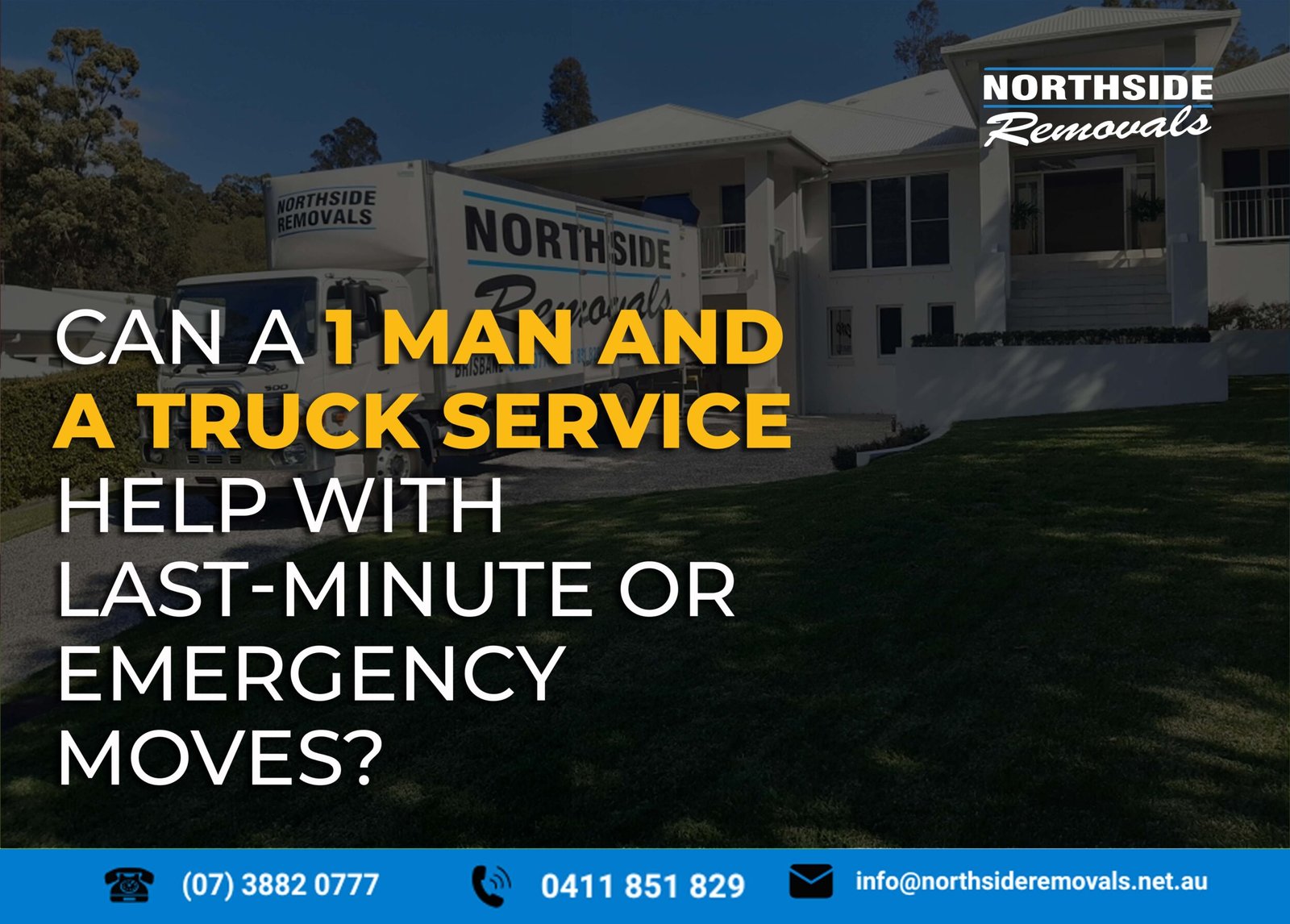 Can a 1 Man and a Truck Service Help With Last-Minute or Emergency Moves? - North Side Removals ...