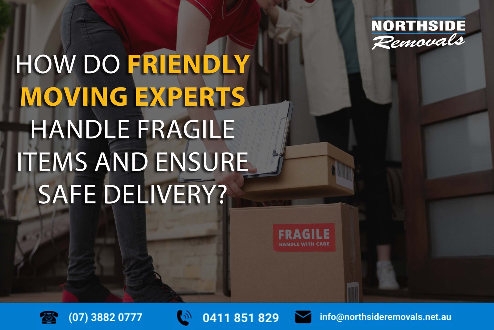 How do friendly moving experts handle fragile items and ensure safe ...